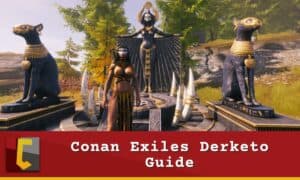 Conan Exiles Derketo Guide - Conan Fanatics