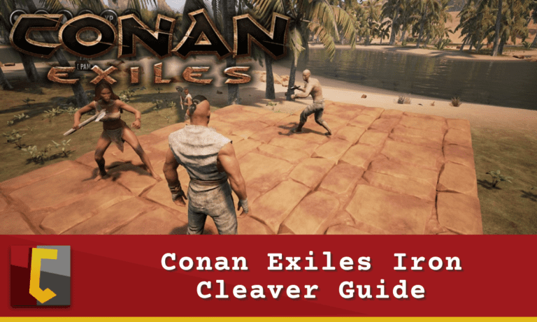 Conan Exiles Iron Cleaver Guide - Conan Fanatics